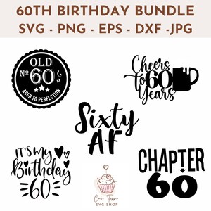 60th Birthday SVG Bundle PNG DXF Eps and Jpeg Included Cricut Cut Files ...