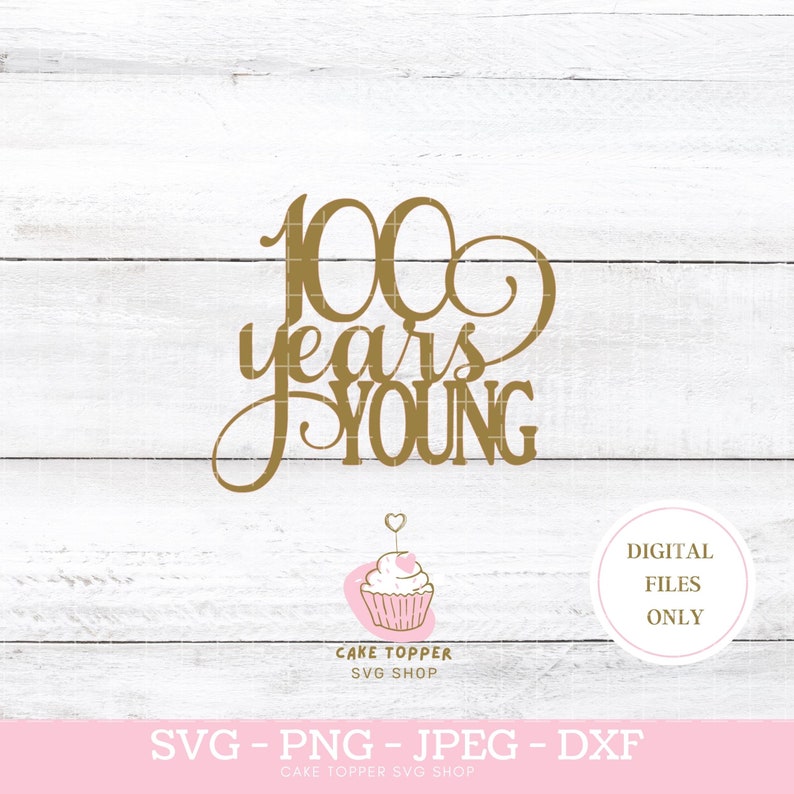100 Years Young SVG 100th Birthday SVG 100th Party Decor - Etsy