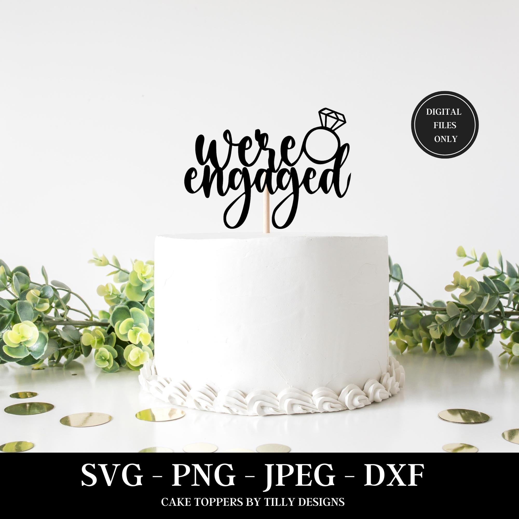 Engagement SVG We're Engaged Cake Topper SVG Engagement - Etsy
