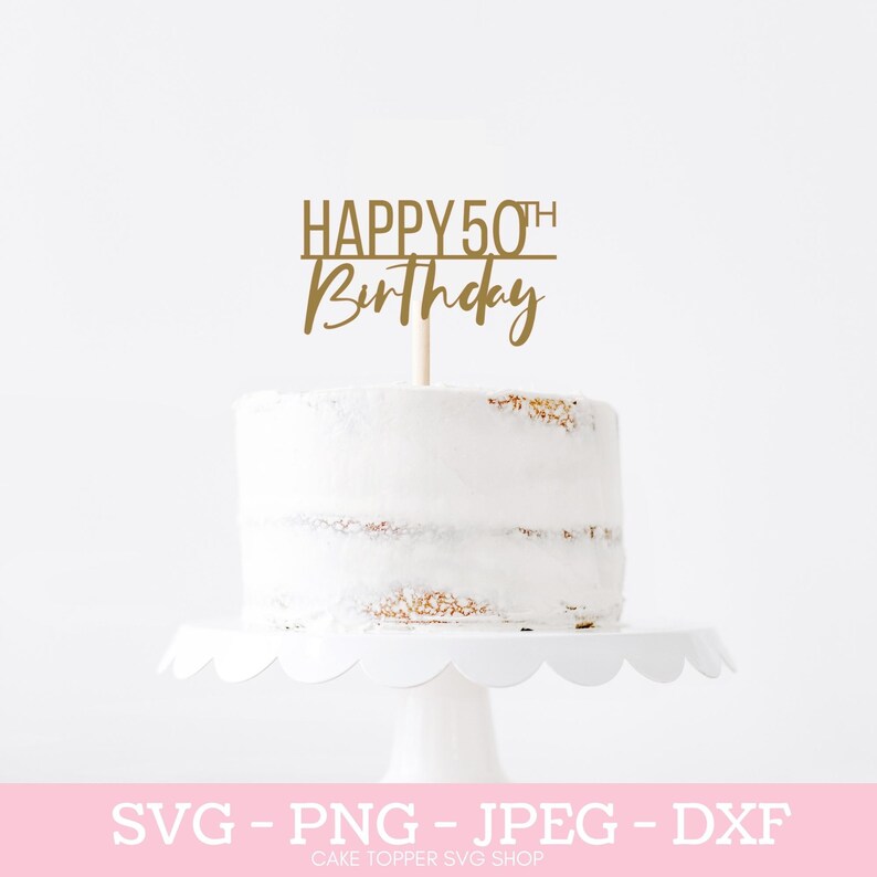 Happy 50th Birthday Svg Cake Topper Svg Cut File Etsy Uk