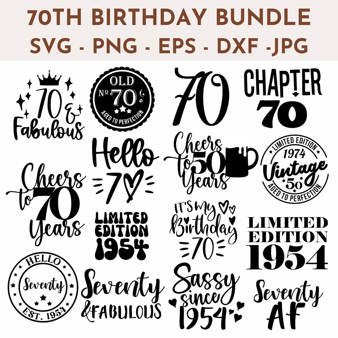 70th Birthday SVG Bundle PNG DXF Eps and Jpeg Included Cricut Cut Files ...