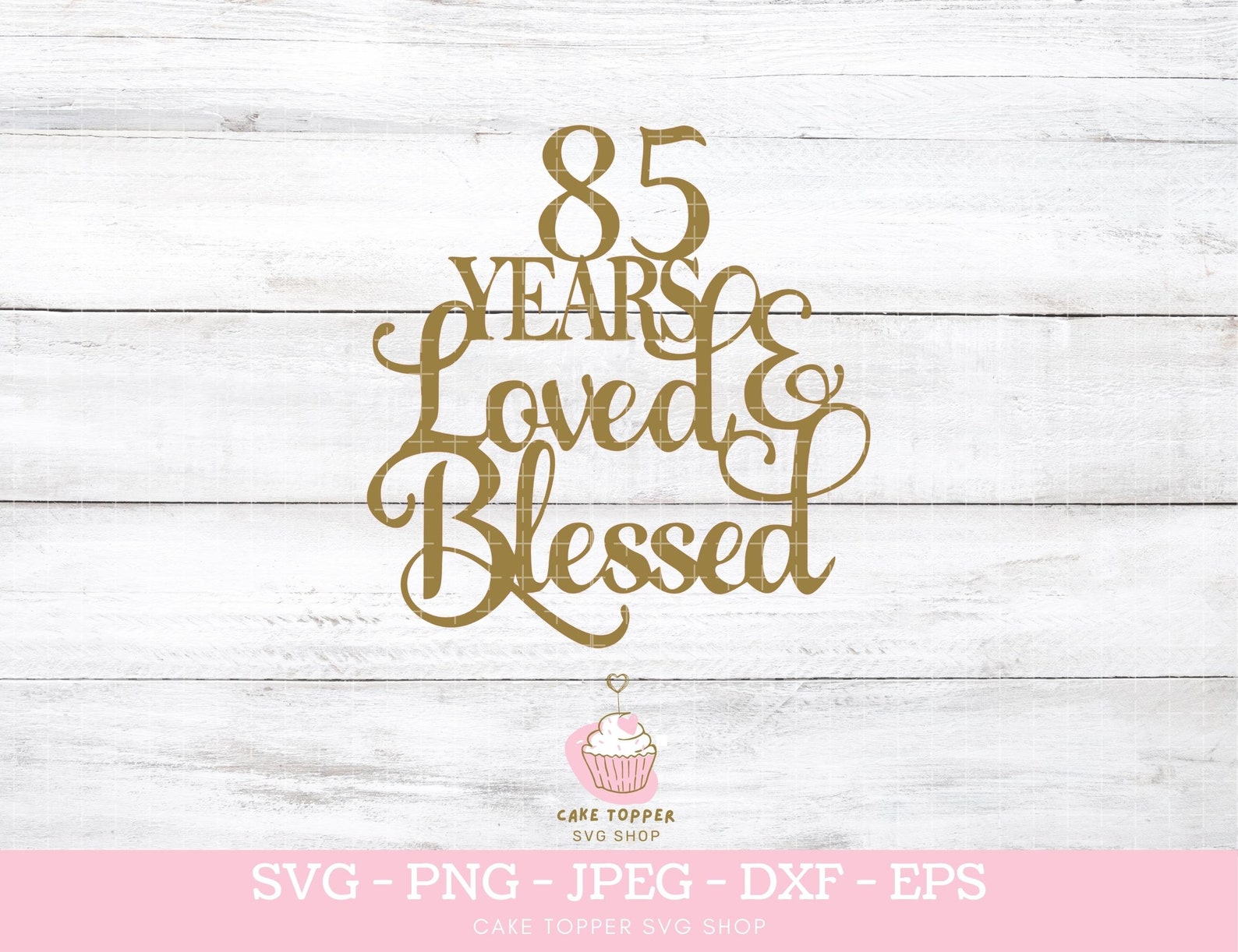 85 Years Loved and Blessed SVG PNG DXF 90th Birthday Cake - Etsy