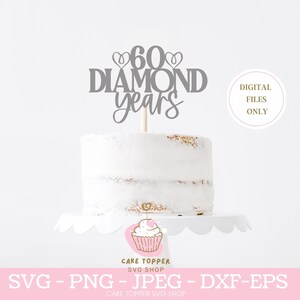 60 Diamond Years SVG 60th Wedding Anniversary Cake Topper SVG ...