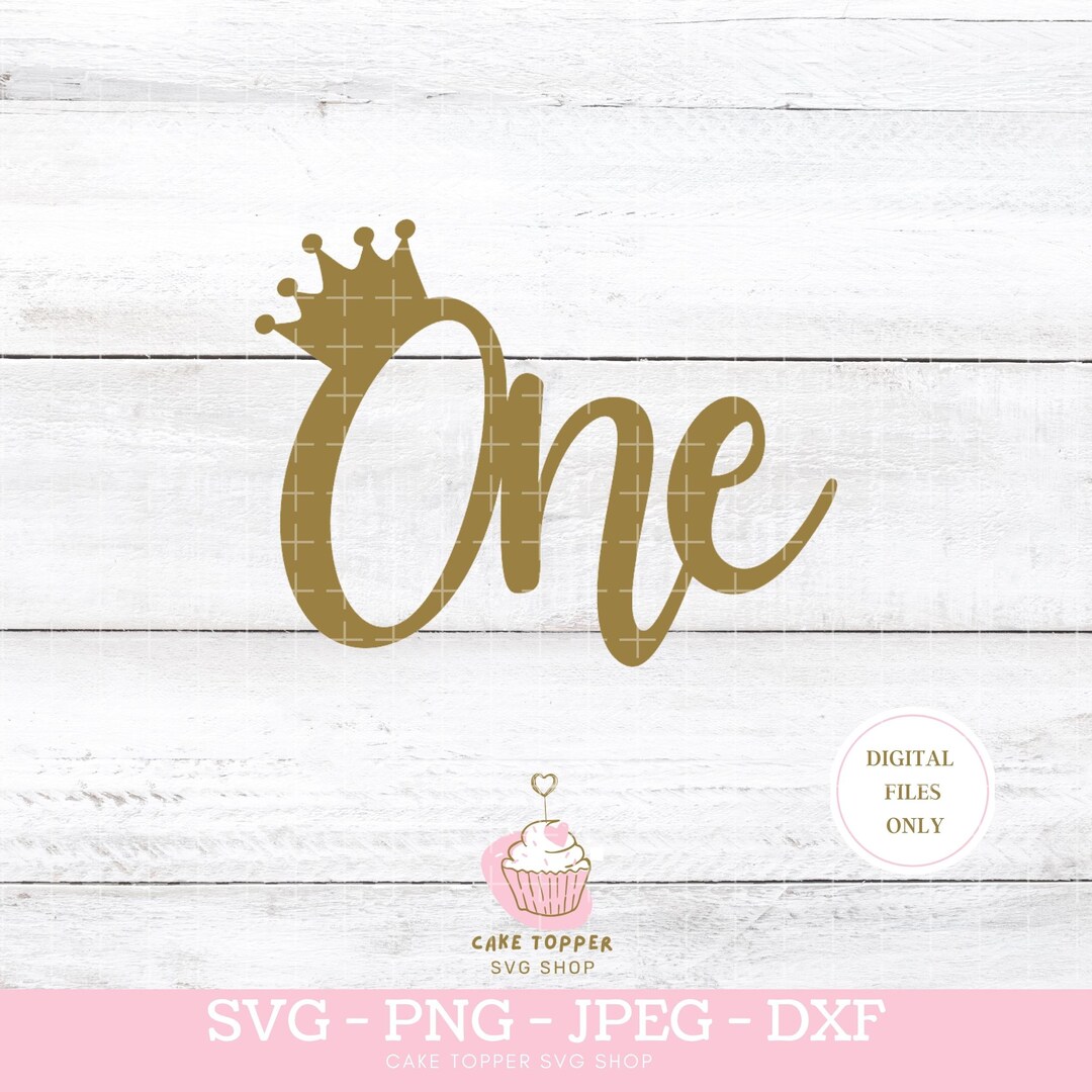 One Crown SVG Cake Topper SVG Princess SVG 1st Birthday Cake Topper ...