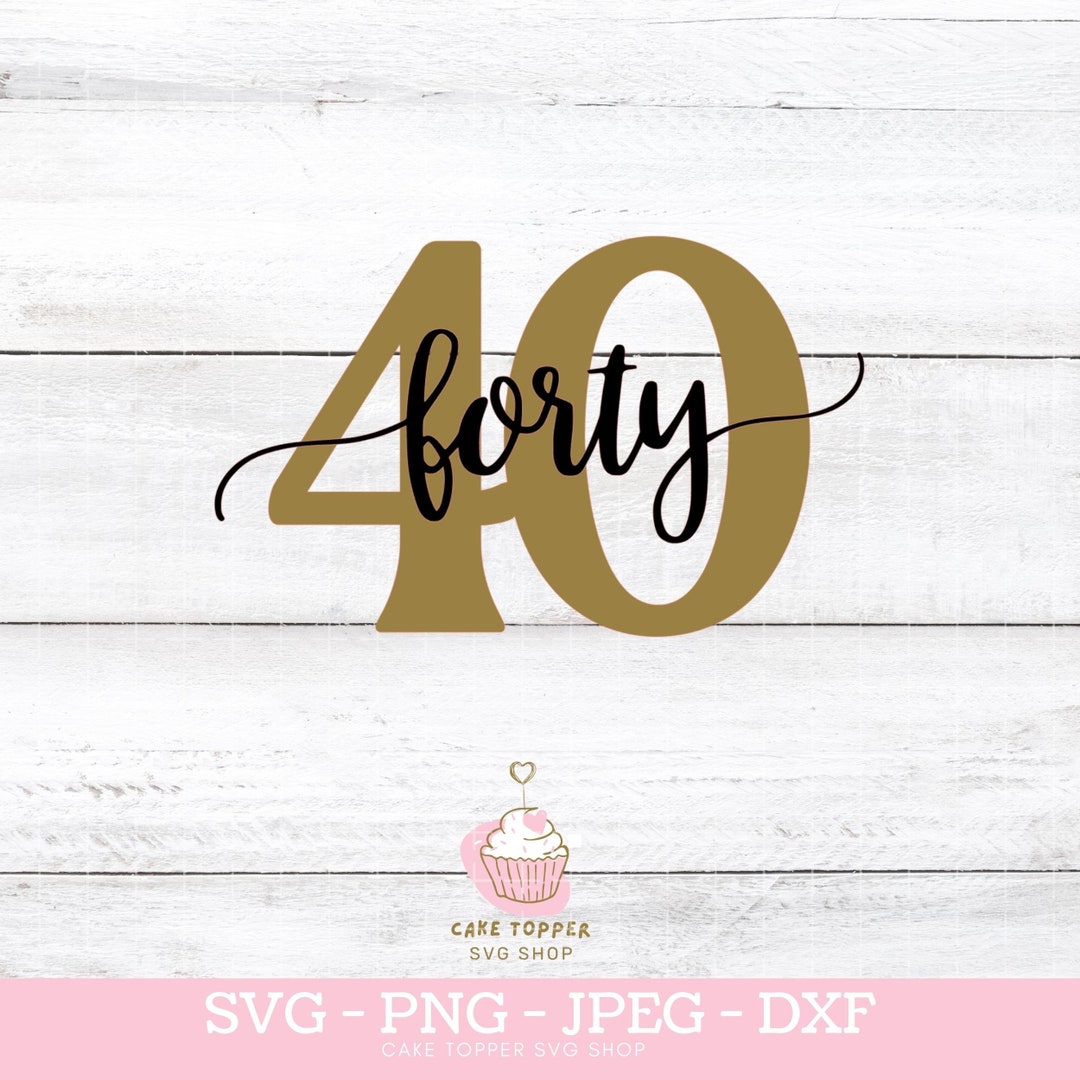 40 SVG 40th Birthday Forty Layered Cake Topper SVG - Etsy