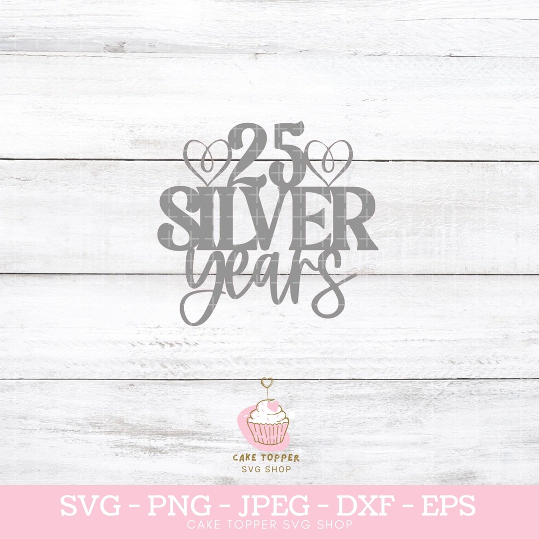 25 Silver Years SVG 25th Wedding Anniversary Cut File Commercial ...