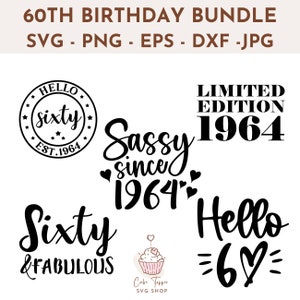 60th Birthday SVG Bundle PNG DXF Eps and Jpeg Included Cricut Cut Files ...