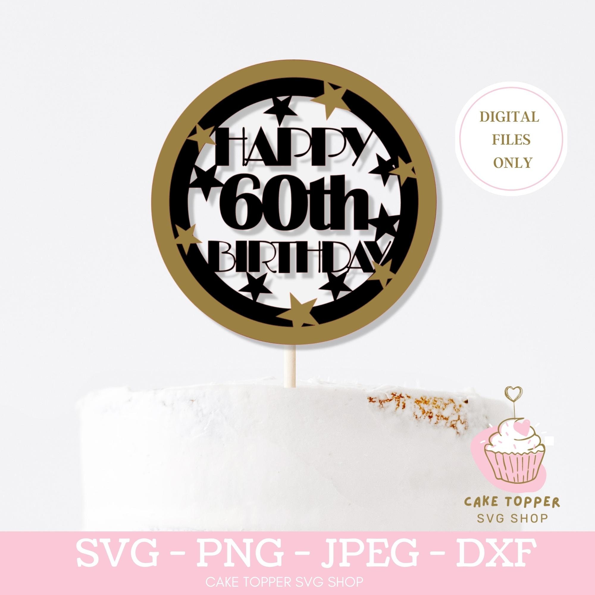 Happy 60th Birthday 3D Cake Topper SVG Layered Cake Topper - Etsy