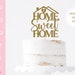 Home Sweet Home SVG New Home Cake Topper SVG House Warming Party Cake ...
