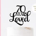 70 Years Loved SVG 70th Birthday SVG 70th Anniversary SVG Cake Topper ...