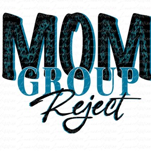 Mom Group Reject PNG Digital Instant Download Momgroup PNG - Etsy