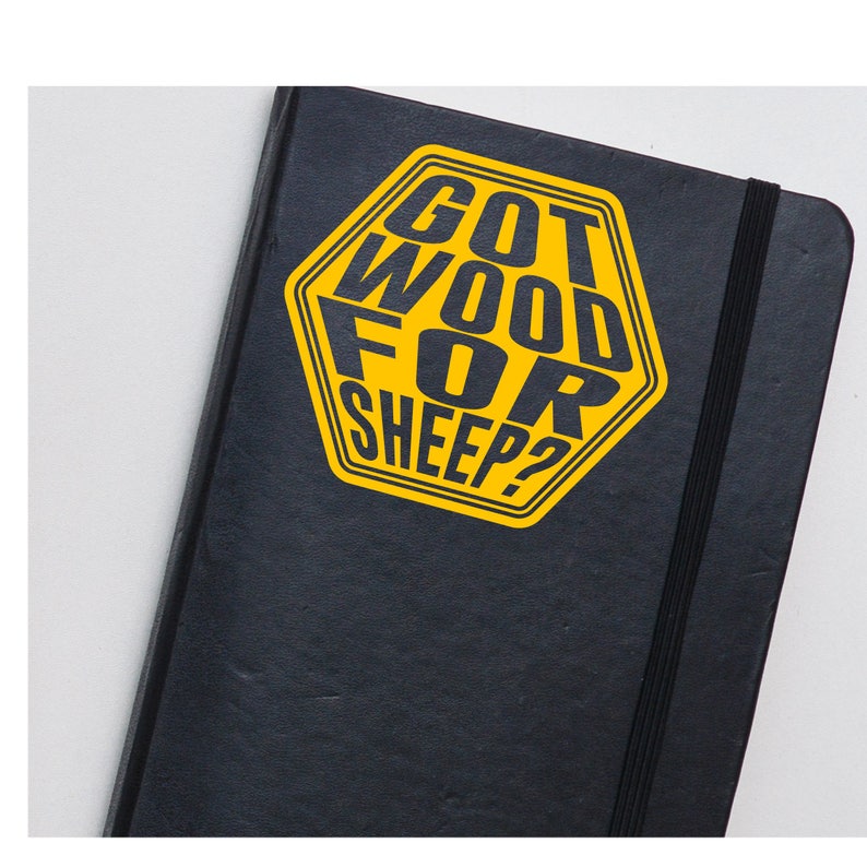 Got Wood for Sheep / Catan Decal / Catan Sticker / Catan Quote - Etsy
