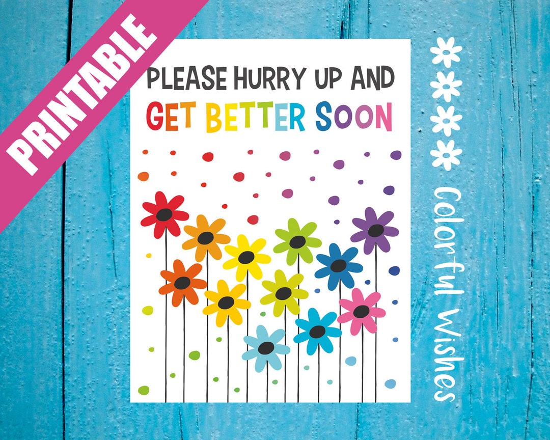 Please Hurry up and Get Better Soon, Printable Get Well Card With ...