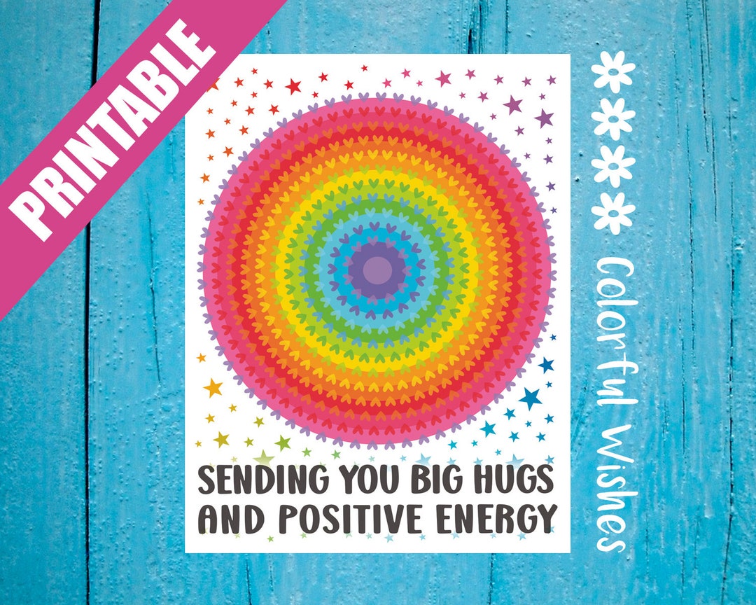 Sending You Big Hugs and Positive Energy, Colorful Printable Get Well ...