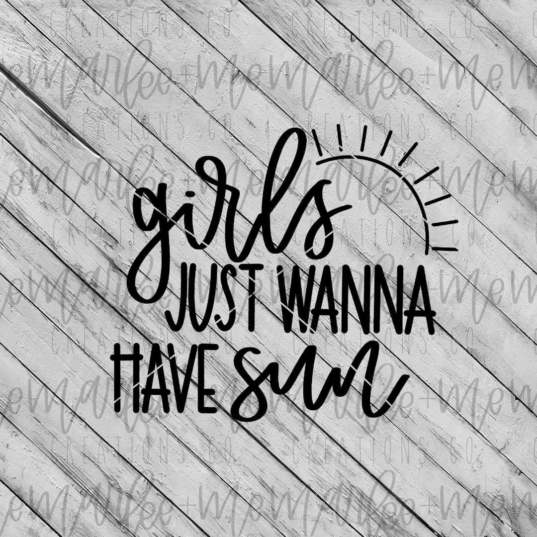 Girls Just Wanna Have Fun Svg | Girls Just Wanna Have Fun Dxf | Girls ...