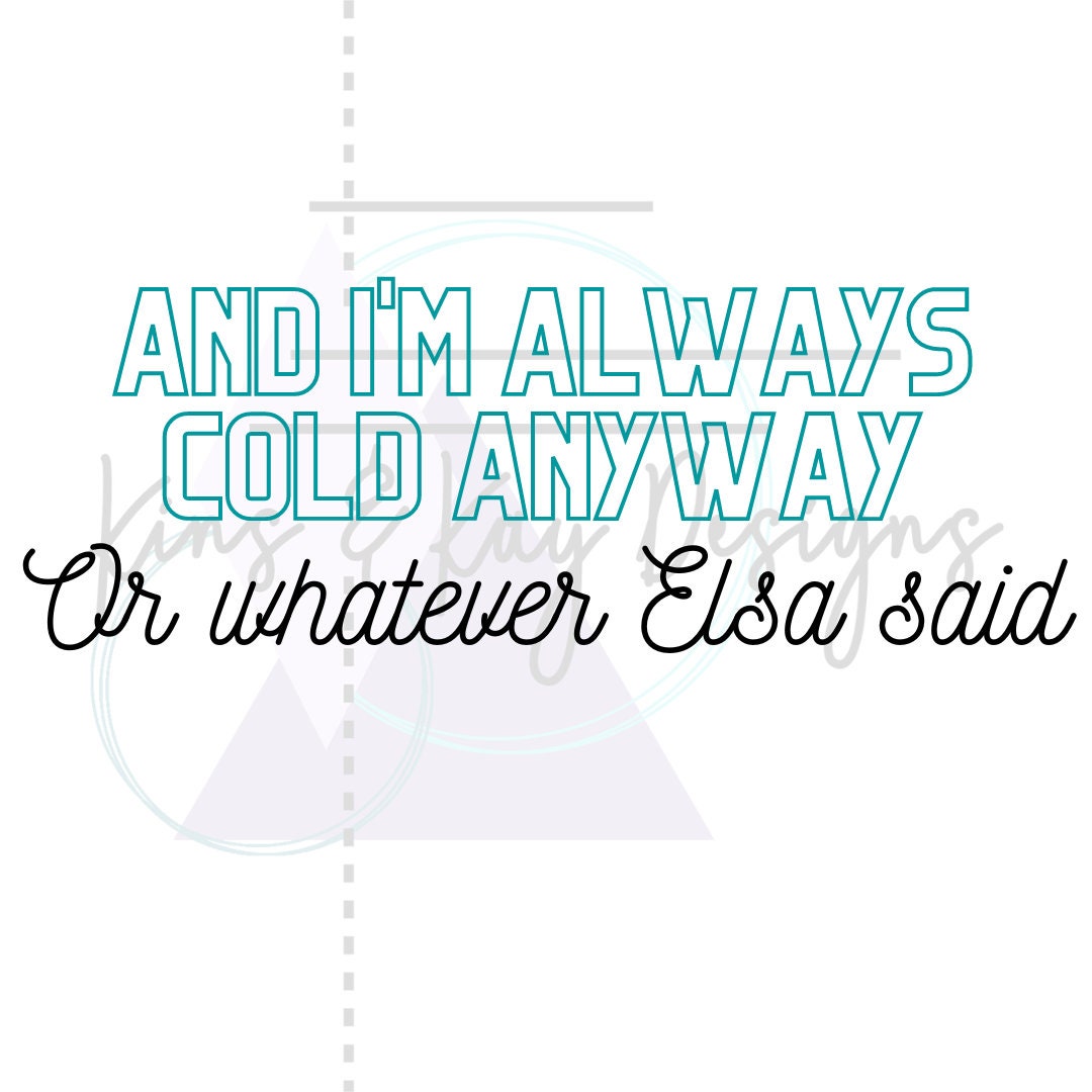 Frozen Let It Go Quote PNG - DIGITAL FILE - Elsa Quote - I'm Always ...