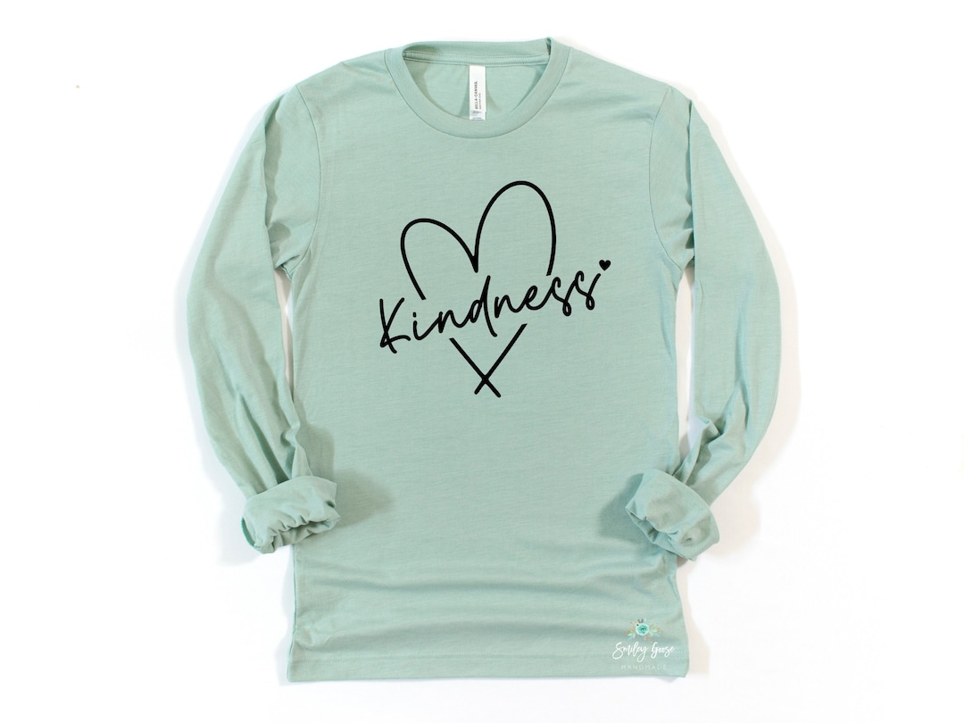 Kindness Heart Long Sleeve Shirt Kindness Heart Kindness Shirt ...