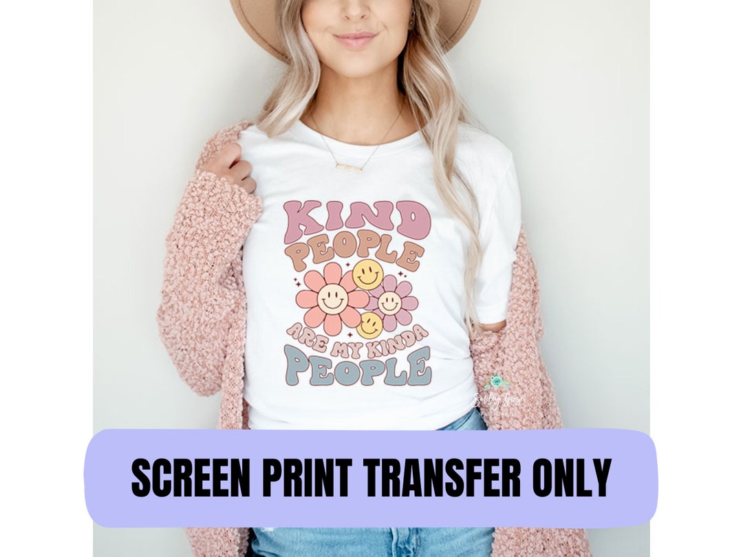 Kind People Are My Kinda of People, Ready to Press, Heat Transfer, T ...