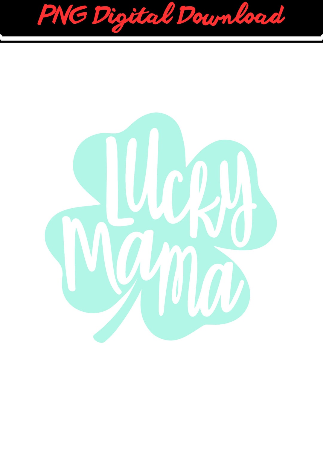 Lucky Mama Png, Lucky Mini Png, St Patricks Day Png, Mama Png, Shamrock ...