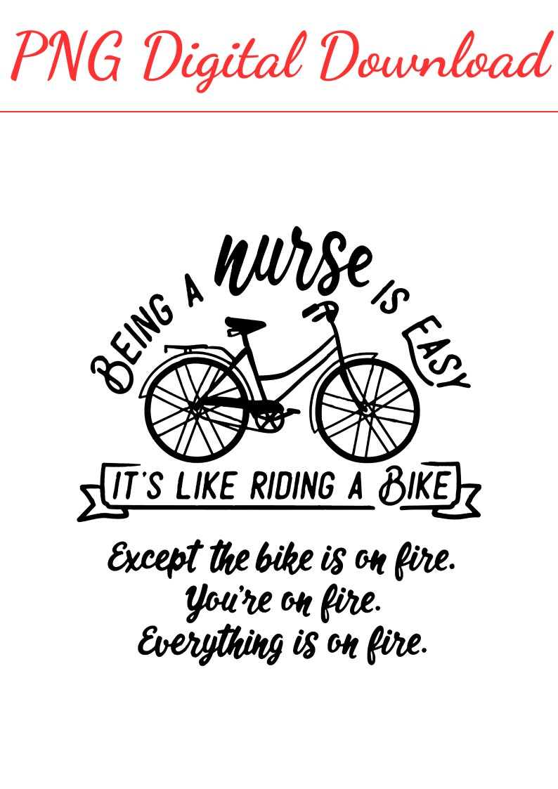 Being A Nurse is Easy Like Riding A Bike Nursing Png, Nurse Png - Etsy