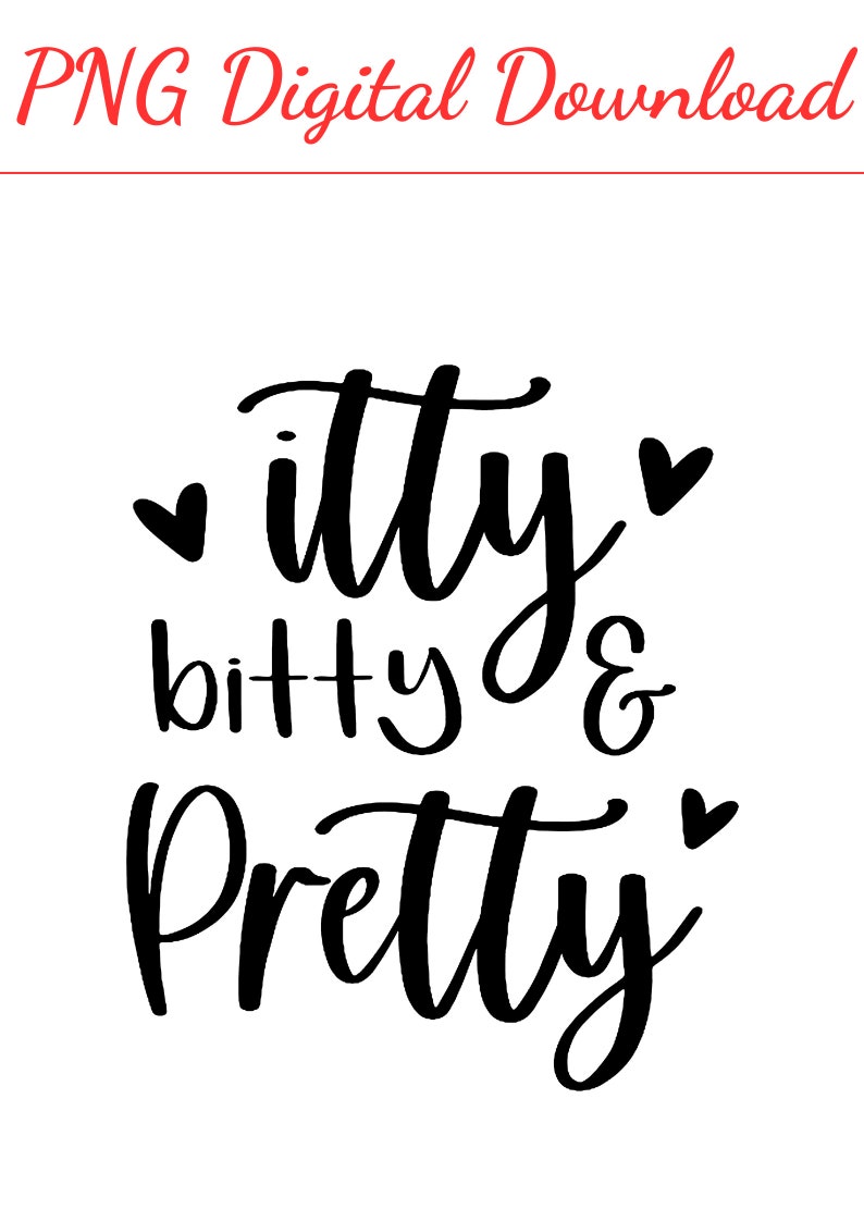 Itty Bitty and Pretty Png, Baby Girl, Saying, Nursery, Heart - Etsy