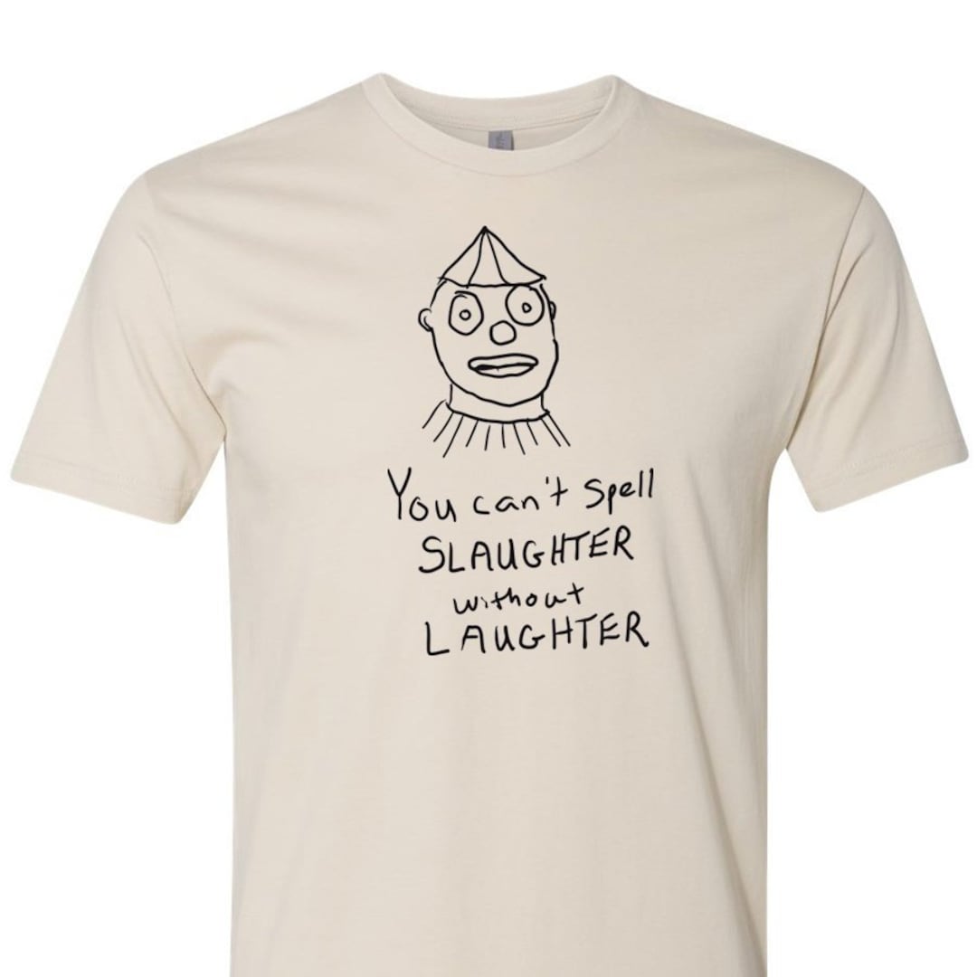 You Can't Spell Slaughter Without Laughter T-shirt Creepy Circus Clown ...