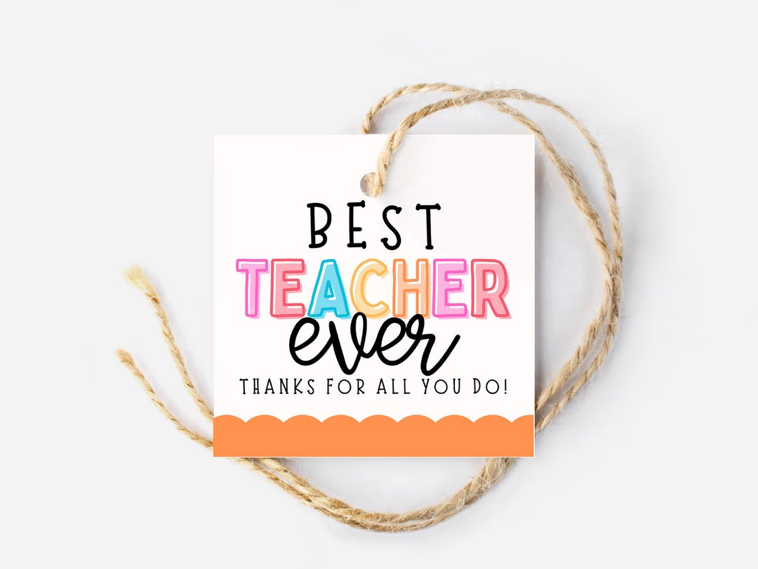 Best Teacher Ever Gift Tag, Teacher Appreciation Week Tags, Teacher ...
