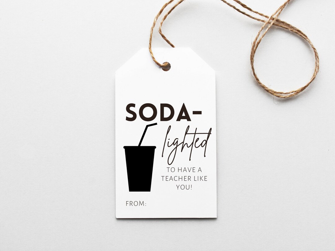 Soda-lighted to Have a Teacher Like You Gift Tags, Teacher Appreciation ...