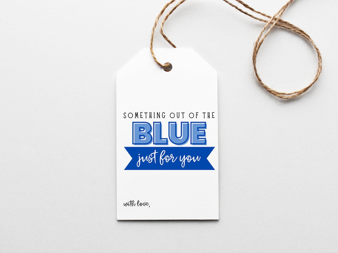 Something Out of the BLUE Gift Tags, Feeling Blue Gift, Just for You ...