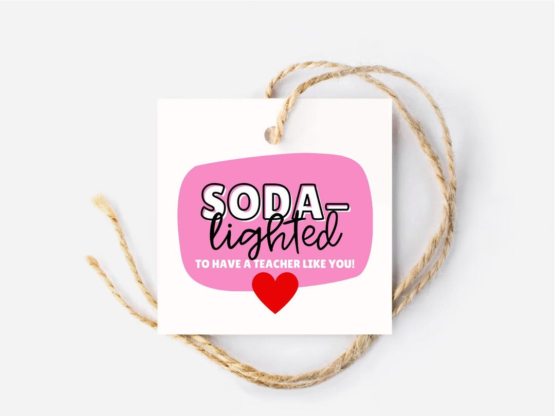 Soda-lighted to Have a Teacher Like You Gift Tag, School Valentine ...