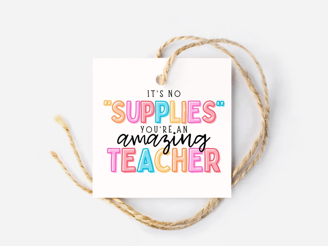 It’s No Supplies You’re an Amazing Teacher Tag, Teacher Appreciation ...