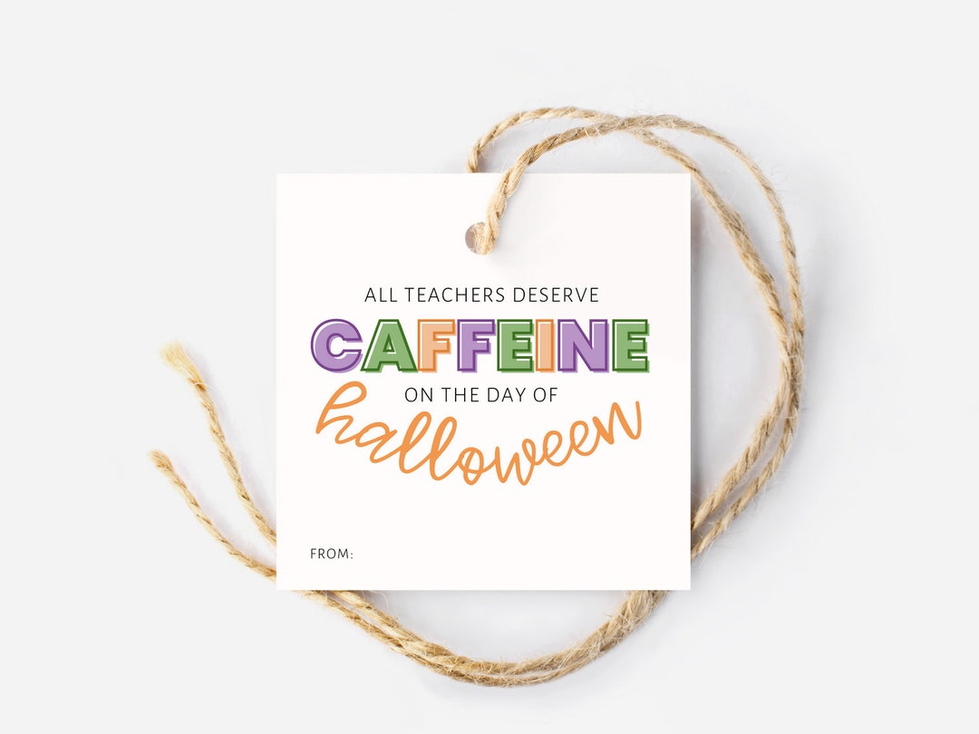 All Teachers Need Caffeine on Halloween Gift Tag, Coffee Tag, Teacher ...