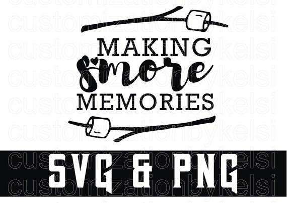 Making S'more Memories Svg & Png - Etsy