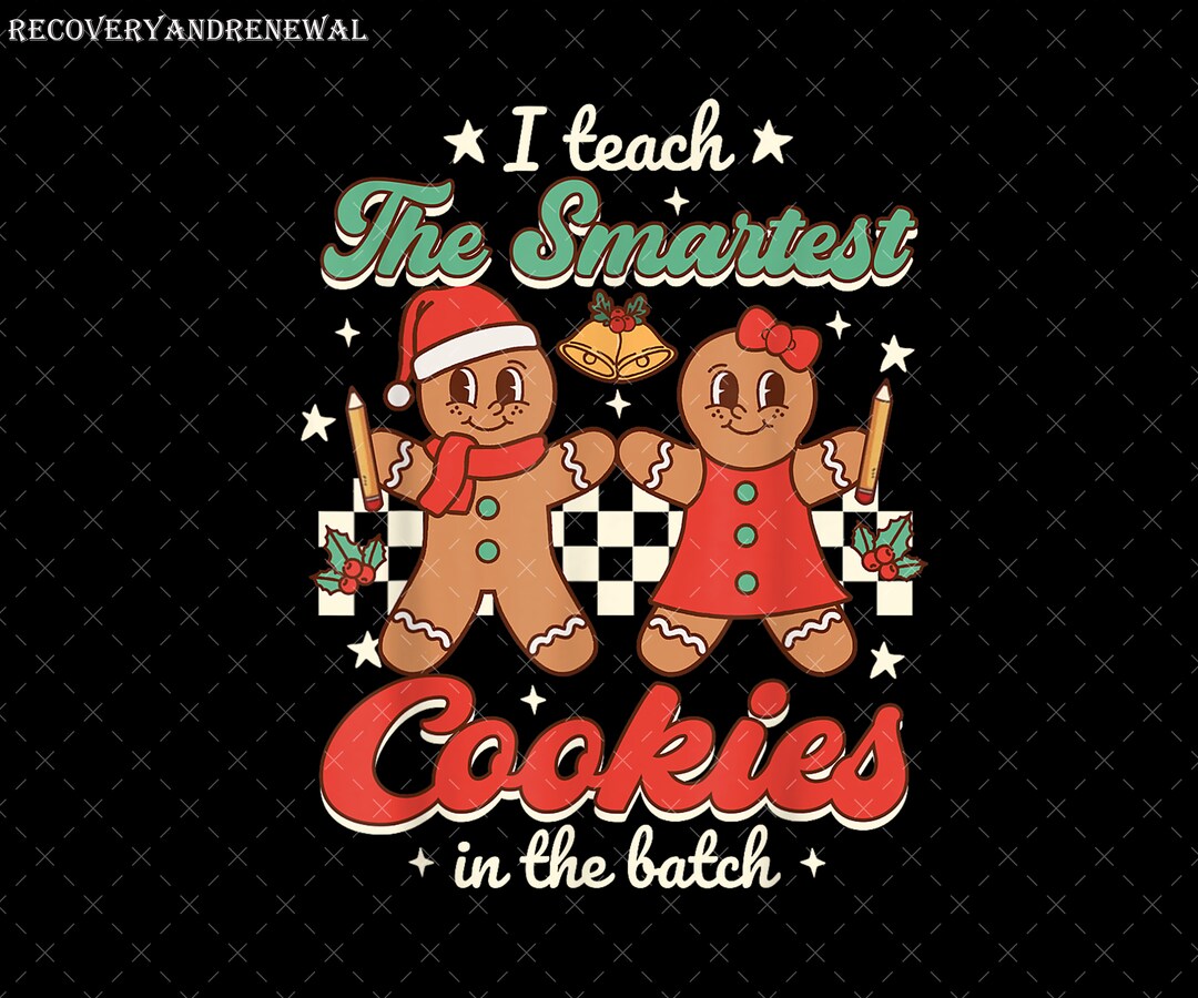 Teacher Lovers Christmas Png, I Teach the Smartest Cookies in the Batch ...