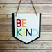 Rainbow Be Kind Banner Be Kind Pennant Be Kind Banner Be - Etsy