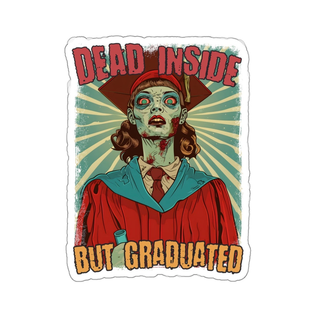 Dead Inside but Graduating Graduation University College PHD Student ...