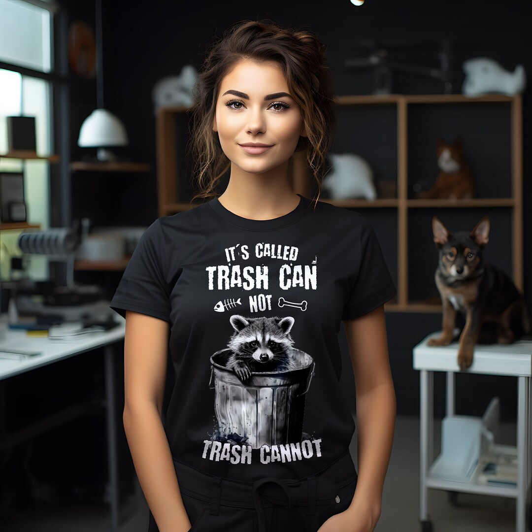 Funny Racoon Trash Can, NOT Trash Cannot Animal Lover Unisex T-shirt - Etsy
