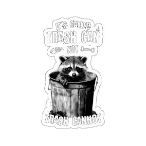 Funny Racoon Trash Can, NOT Trash Cannot Animal Lover Kiss-cut Stickers ...