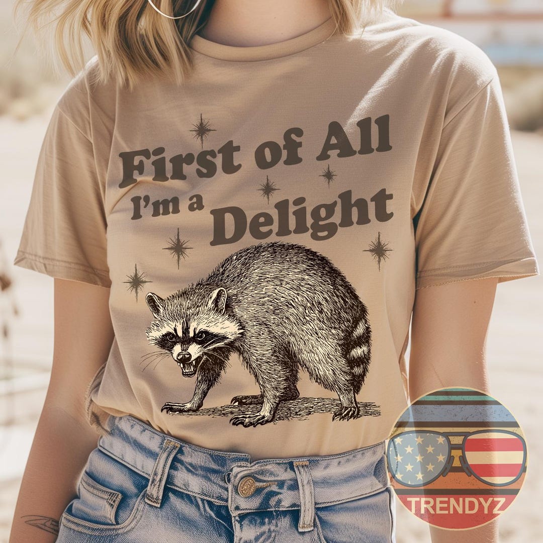 First of All I'm a Delight Cute and Feisty Raccoon Unisex T-shirt - Etsy
