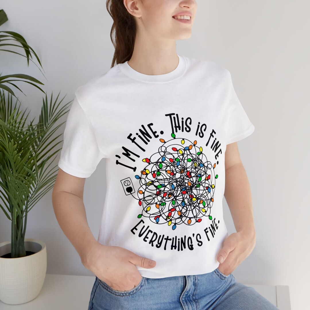 I'm Fine. This is Fine. Everything's Fine. Christmas Shirt, Gift for ...