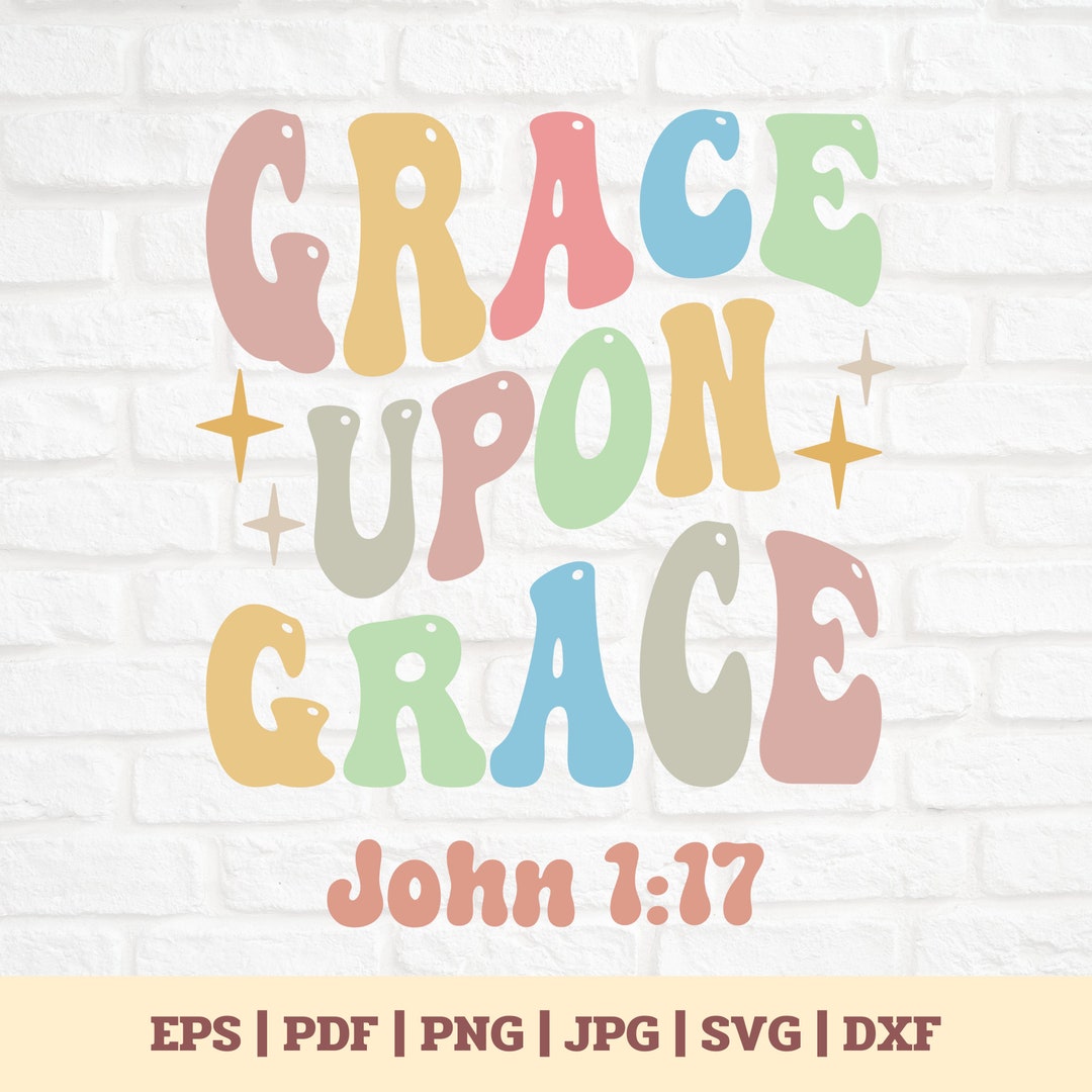 Grace Upon Grace Svg Png, Christian Svg, Religious Svg, Faith Svg ...