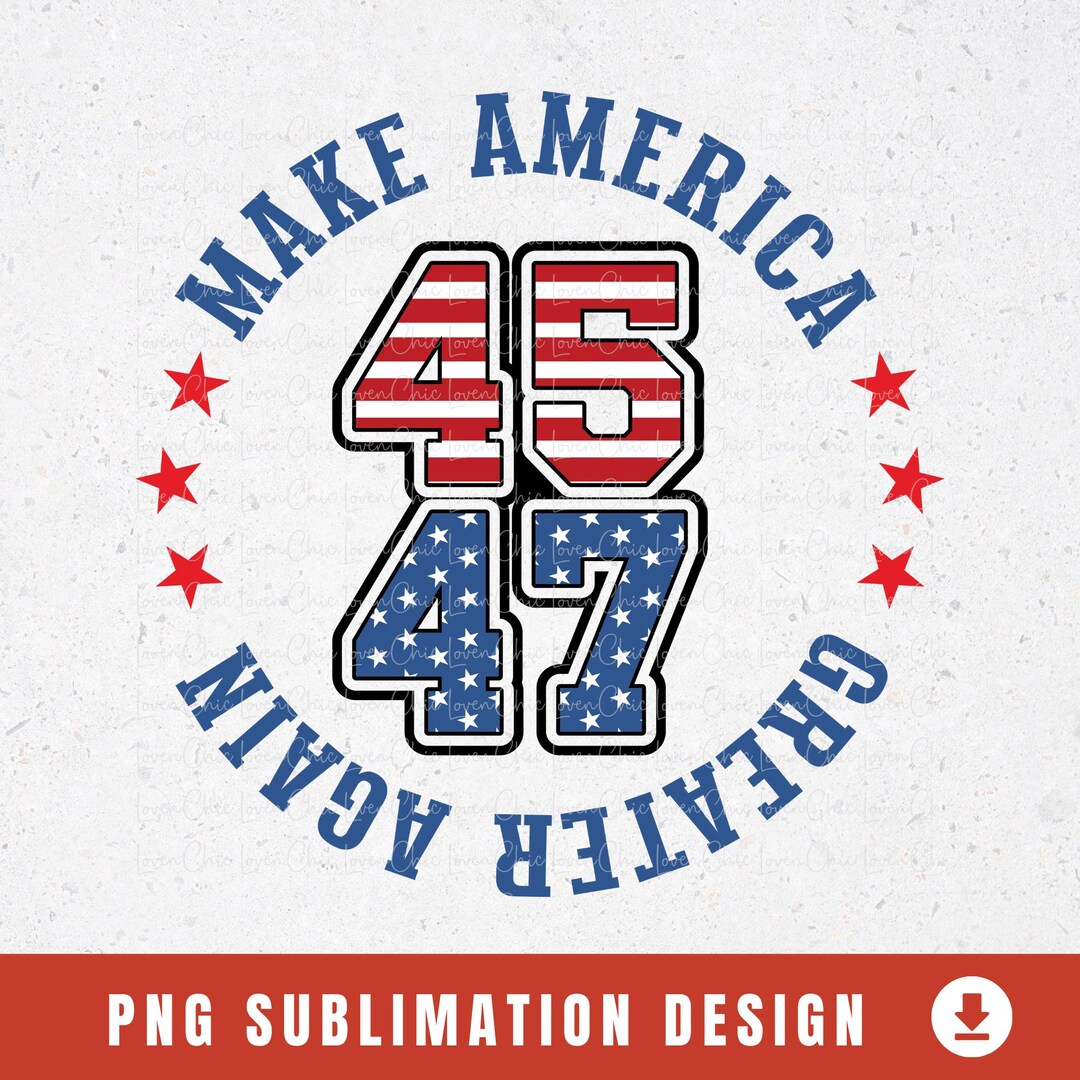 Trump SVG PNG, 45 47 Make America Greater Again, 2024 Election ...