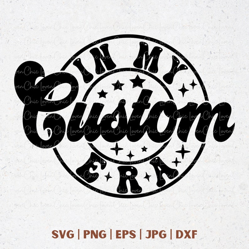 Personalized in My Custom Era Svg Png, in My Custom Era Cutting File ...
