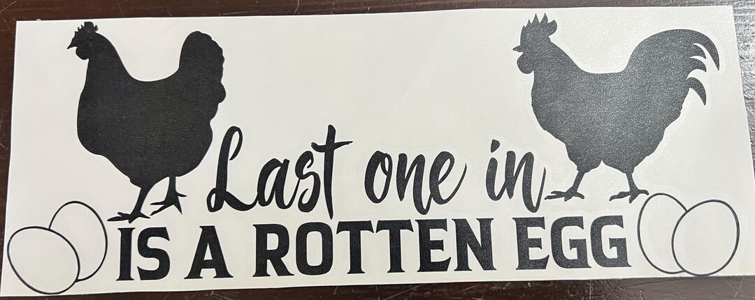 Last One in is a Rotten Egg Decal. - Etsy