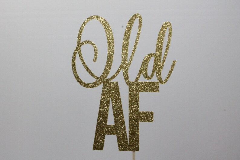 Old AF Cake Topper Old AF Birthday Party Birthday - Etsy