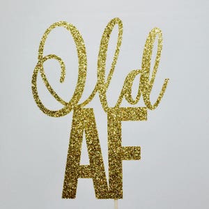 Old AF Cake Topper Old AF Birthday Party Birthday - Etsy