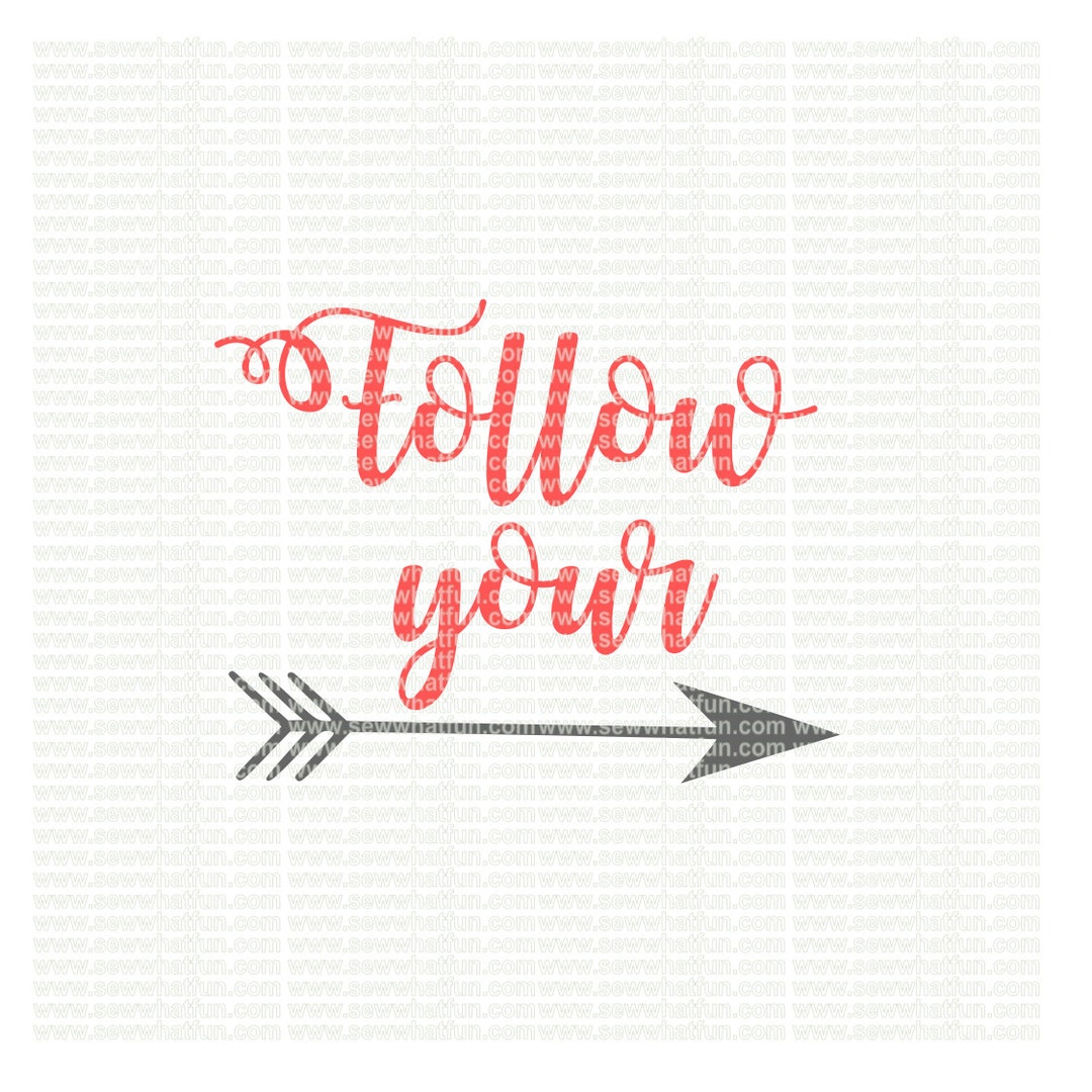 Follow Your Arrow SVG, Cutting File, Arrows, Vinyl File, Svg, Svg File ...