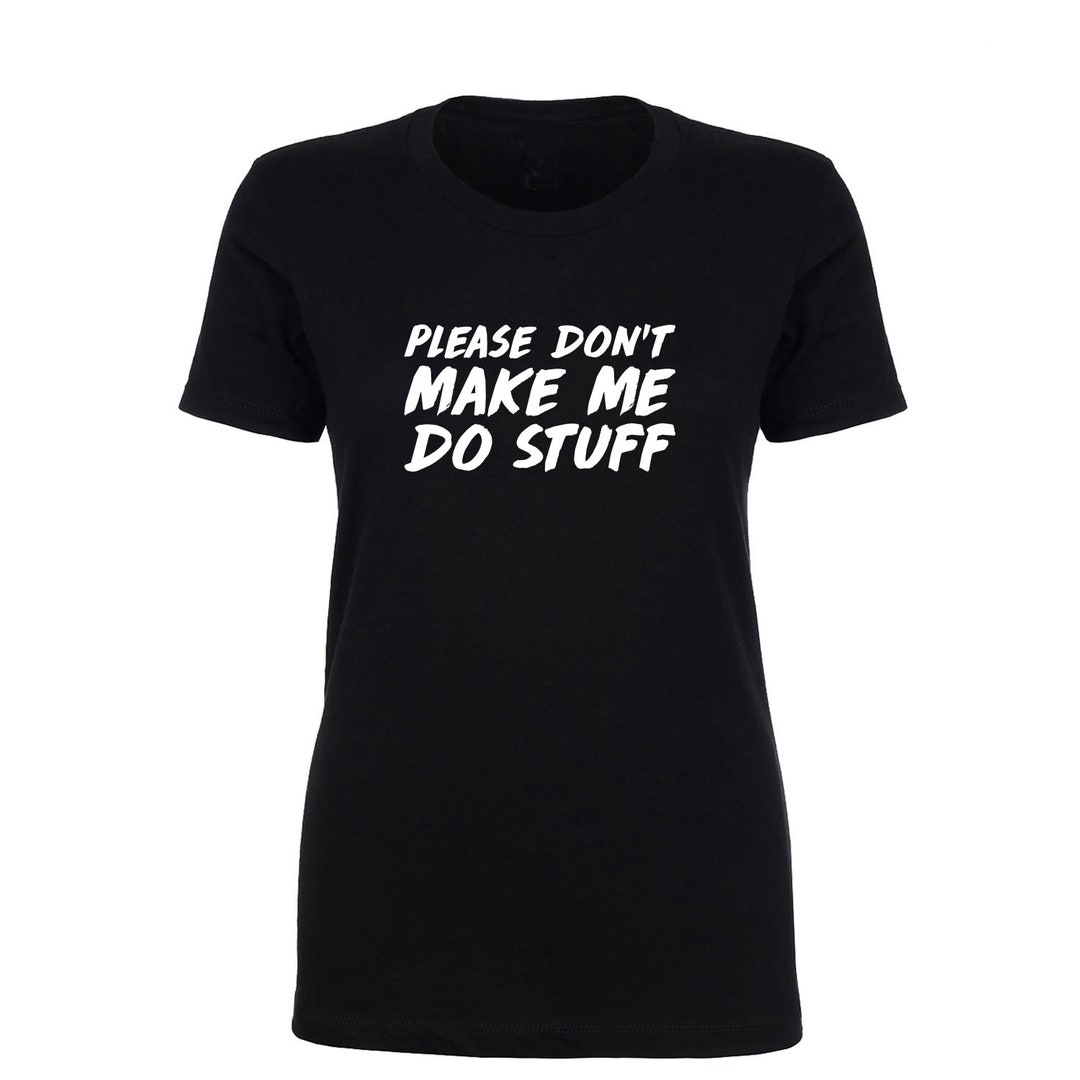Please Don't Make Me Do Stuff Women's Tank Top / T-shirt - Etsy