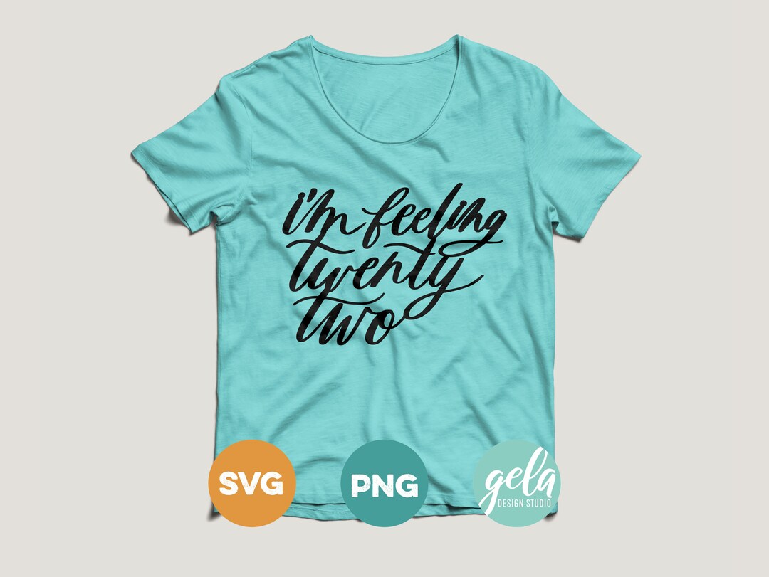 I'm Feeling 22 SVG, Handwritten, 22 Shirt Design, Calligraphy SVG Files ...
