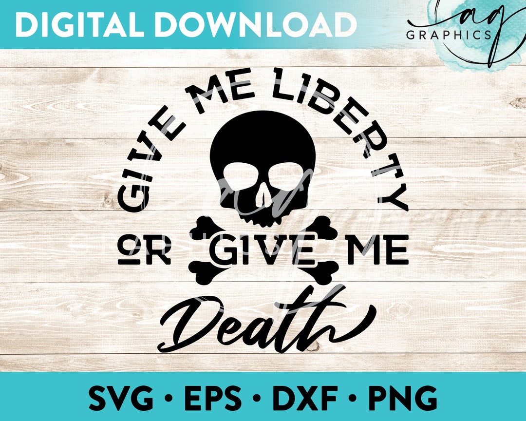 Give Me Liberty or Give Me Death Instant Digital Download Cut File for ...